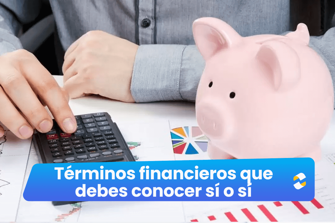 Términos financieros que debes conocer sí o sí